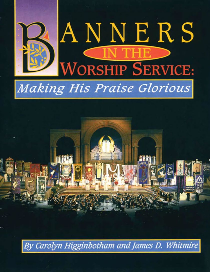Banners in the Worship Service: Making His Praise Glorious ...