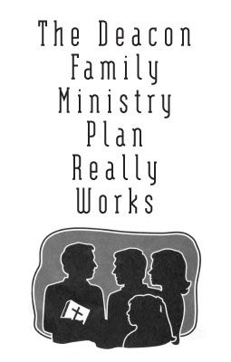 The Deacon Family Ministry Plan Really Works | Lifeway
