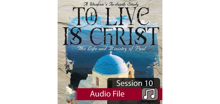 To Live is Christ - Audio Session 10 | Lifeway