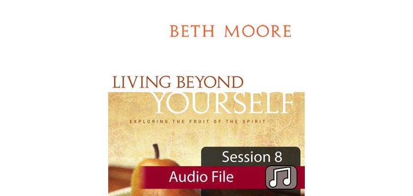 Living Beyond Yourself - Audio Session 8 | Lifeway