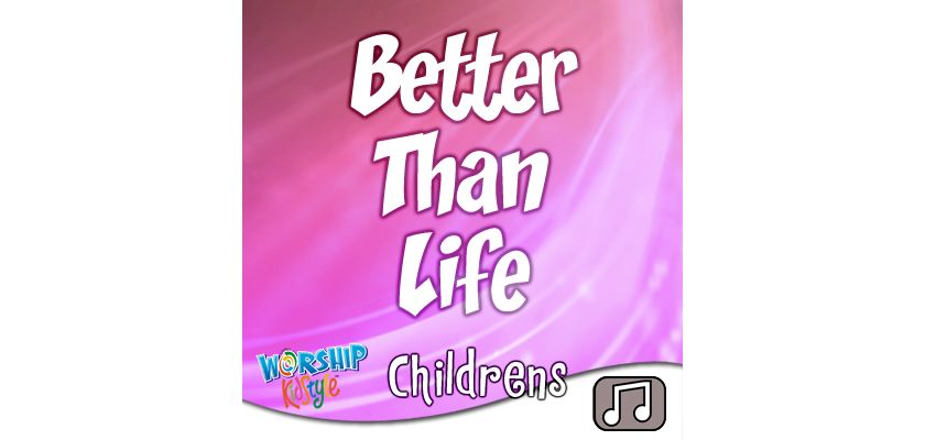 Lifeway Kids Worship: Better Than Life - Audio | Lifeway