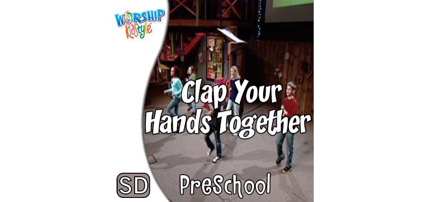 Worship KidStyle: Preschool - Clap Your Hands Together | Lifeway