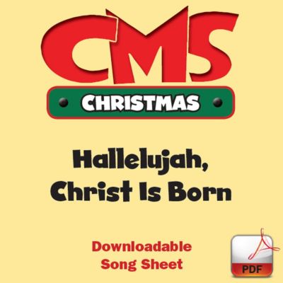 Hallelujah, Christ Is Born - Downloadable Song Sheet - Lifeway