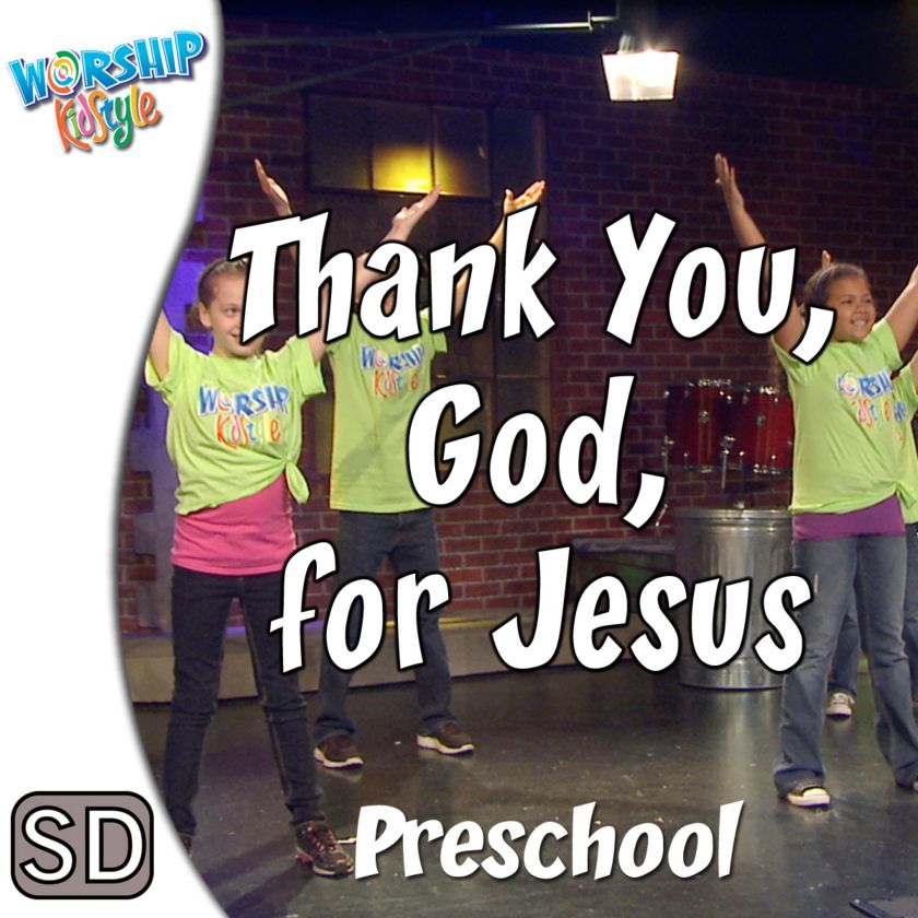 Worship KidStyle: Preschool - Thank You, God, For Jesus - Music Video ...