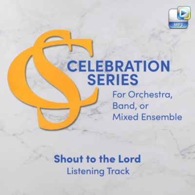 Shout to the Lord - Downloadable Listening Track - Lifeway