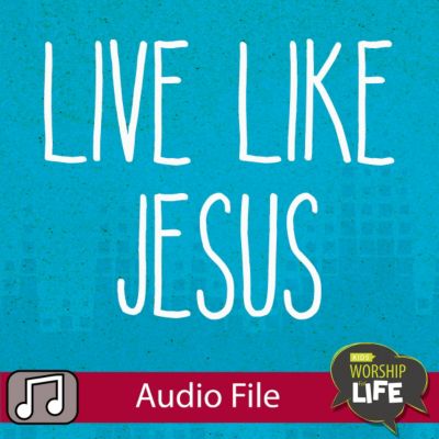 Lifeway Kids Worship: Live Like Jesus - Audio | Lifeway