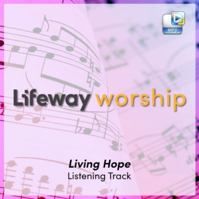 Living Hope - Downloadable Listening Track | Lifeway