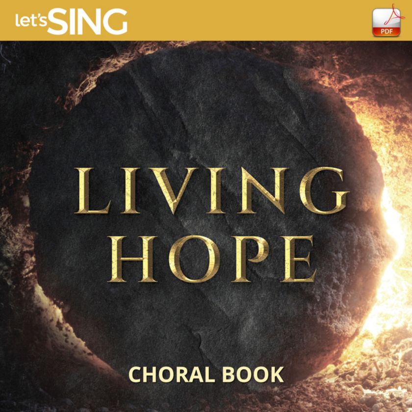 Living Hope - Downloadable Choral Book (Min. 10) | Lifeway