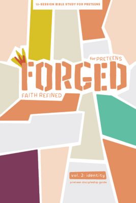 Forged: Faith Refined, Volume 2 Preteen Discipleship Guide - Lifeway