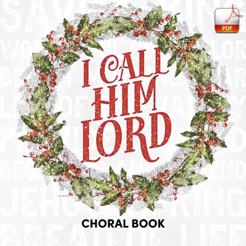 I Call Him Lord - Downloadable Choral Book (Min. 10) | Lifeway