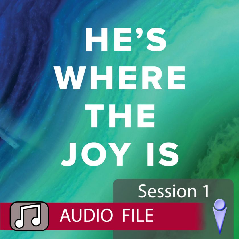 He's Where the Joy Is - Audio Session 1 | Lifeway