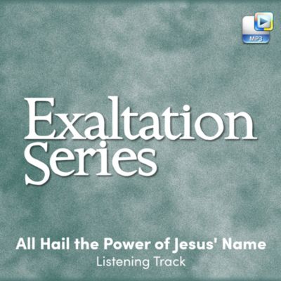 All Hail the Power of Jesus' Name - Downloadable Listening Track - Lifeway