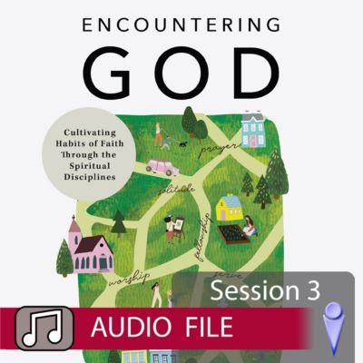 Encountering God - Audio Session 3 - Pray | Lifeway