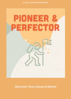 Pioneer & Perfector - Teen Devotional - Lifeway