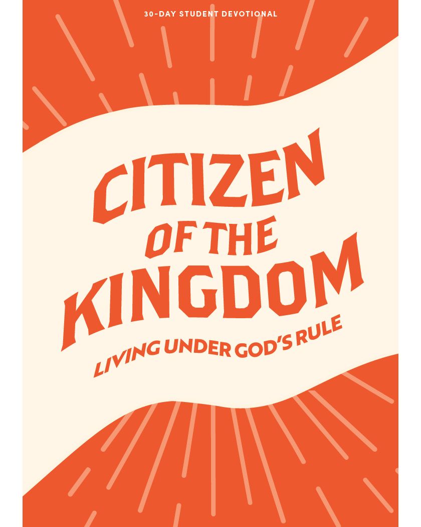Citizen of the Kingdom - Teen Devotional | Lifeway
