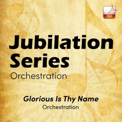 Glorious Is Thy Name - Downloadable Orchestra Feature | Lifeway