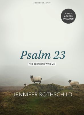 Psalm 23 - Bible Study Book with Video Access | Lifeway