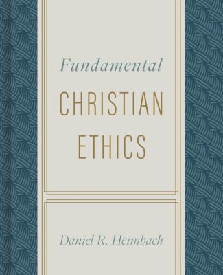 Fundamental Christian Ethics - Lifeway
