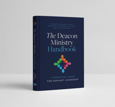 The Deacon Ministry Handbook - Lifeway
