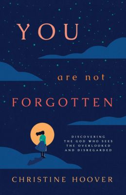 You Are Not Forgotten - Lifeway