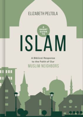 A Short Guide to Islam - Lifeway