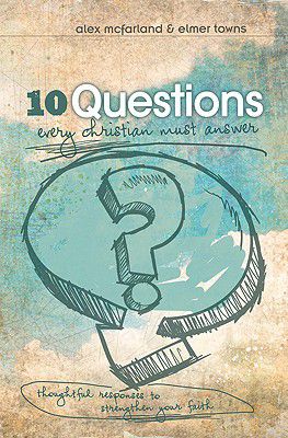 10 Questions Every Christian Must Answer | Lifeway