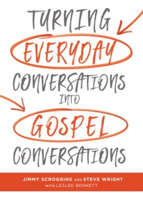 Turning Everyday Conversations into Gospel Conversations - Lifeway
