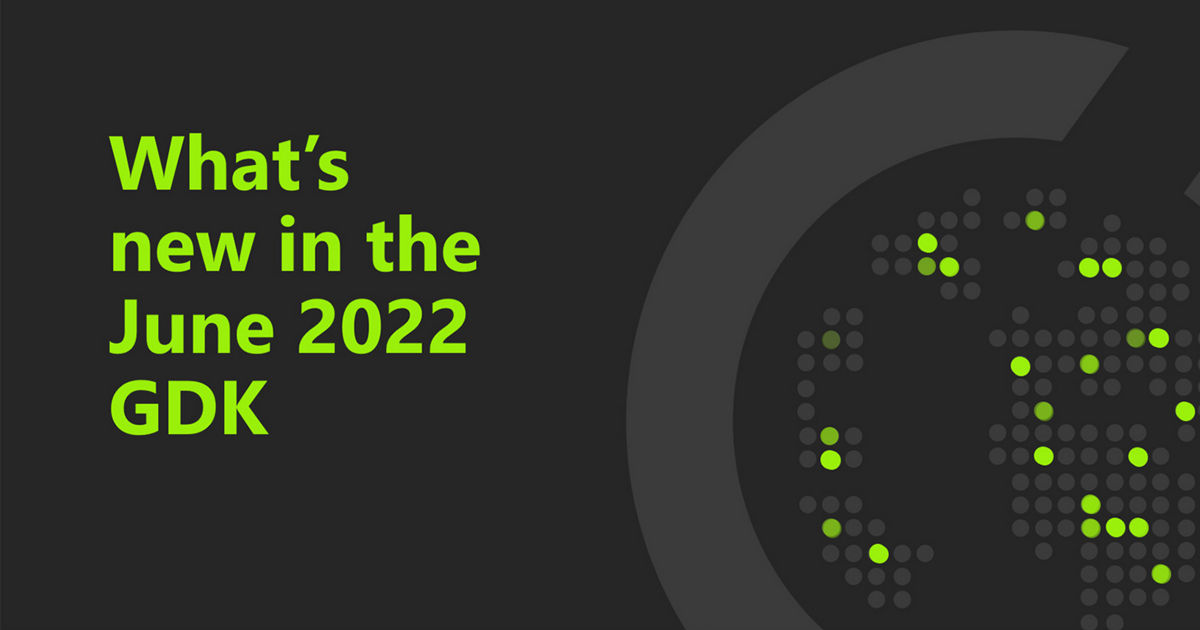 The June Game Development Kit (GDK) is Available Now