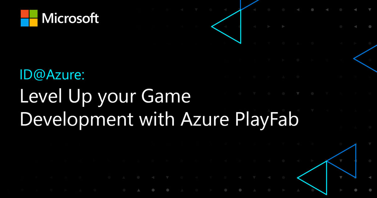 ID@Azure: Level Up your Game Development with Azure PlayFab