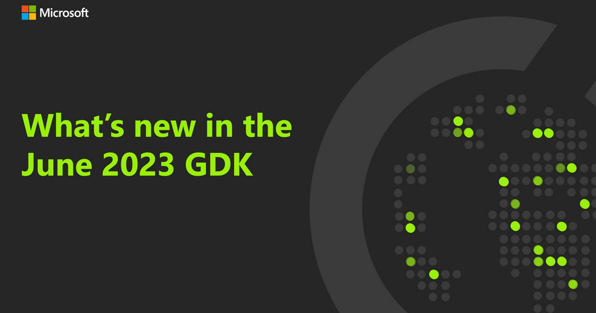 The June Game Development Kit (GDK) is Available Now