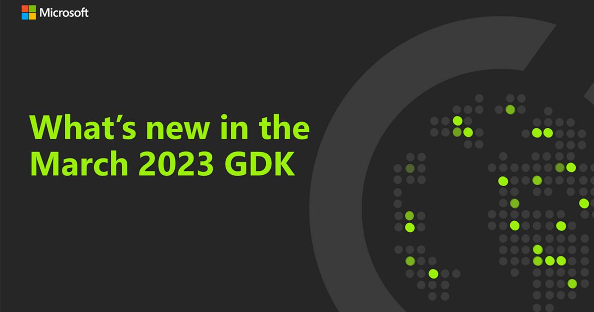 The March Game Development Kit (GDK) is Available Now