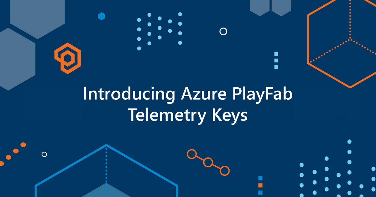 Introducing Azure PlayFab Telemetry Keys: Unlocking the Power of Game ...