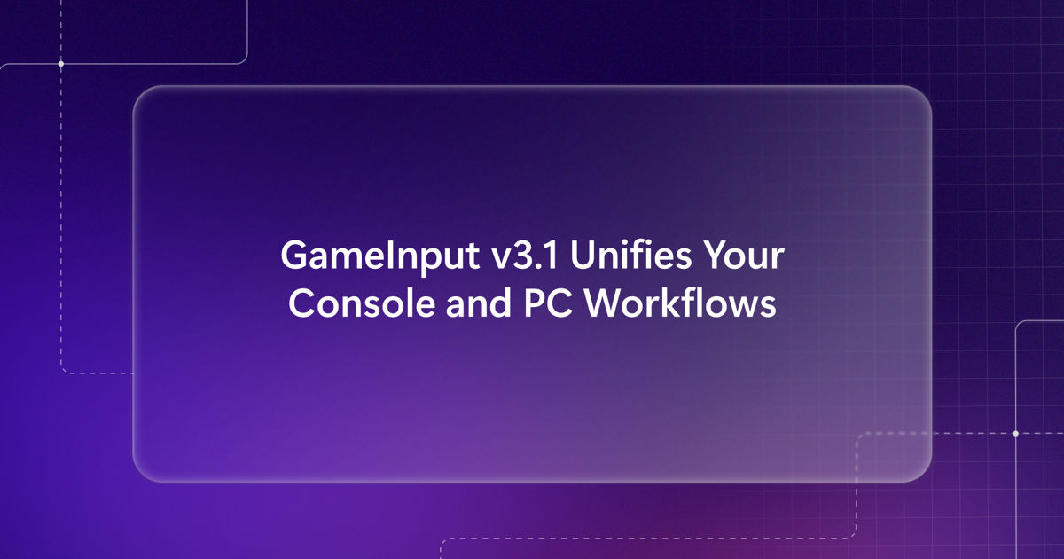GameInput v3.1 Unifies Your Console and PC Workflows